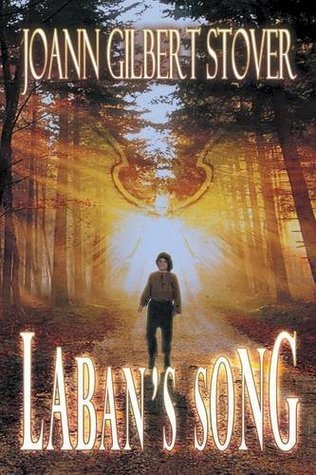 Laban's Song by Jo Ann Gilbert Stover | Goodreads