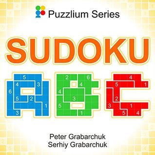 Sudoku ABC (Puzzlium Book 1) by Peter Grabarchuk | Goodreads