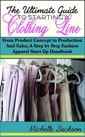 The Ultimate Guide To Starting A Clothing Line: From Product Concept to ...