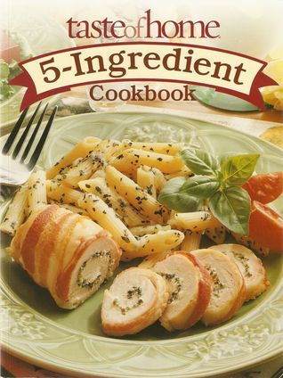 Taste of Home 5-ingredient Cookbook by digest-reader-s | Goodreads