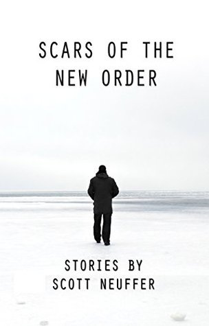 Scars of the New Order by Scott Neuffer | Goodreads