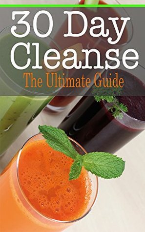 30 Day Cleanse: The Ultimate Guide by Johanna Davidson | Goodreads