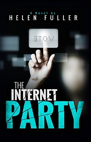 The Internet Party by Helen Fuller | Goodreads