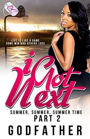 I Got Next (Part 2): Summer, Summer, Summer Time by Godfather | Goodreads