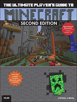 Ultimate Player's Guide to Minecraft, The by Stephen O'Brien | Goodreads