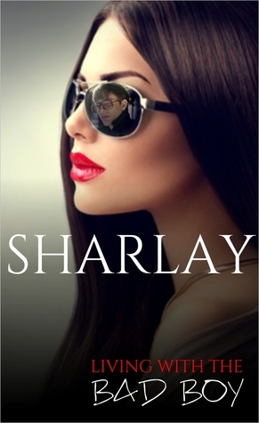 Living with the Bad Boy by Sharlay | Goodreads