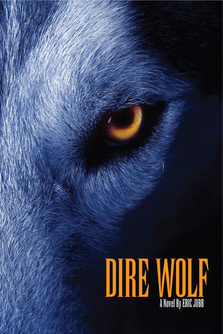 Dire Wolf: a Novel by Eric Jubb | Goodreads