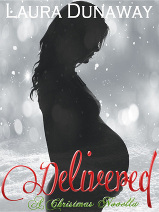 Delivered (A Christmas Novella) by Laura Dunaway | Goodreads