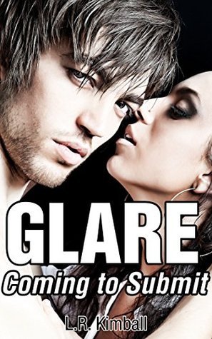 Glare: Coming to Submit by L.R. Kimball | Goodreads