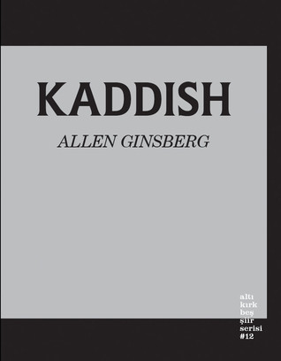 Kaddish by Allen Ginsberg | Goodreads