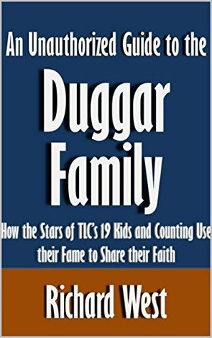 An Unauthorized Guide to the Duggar Family: How the Stars of TLC’s 19 ...