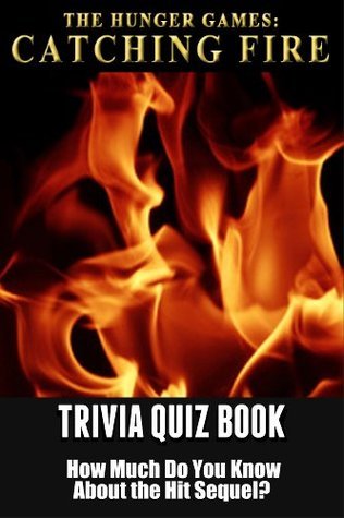 The Hunger Games Movie Catching Fire Trivia Quiz Book: How Much Do You ...