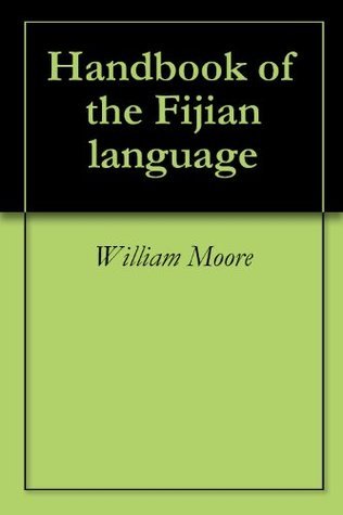 Handbook of the Fijian language by William Moore | Goodreads