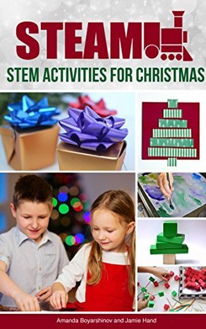 STEAM: STEM Activities for Christmas by Amanda Boyarshinov | Goodreads