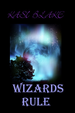 Wizards Rule (Rule, #4) by Kasi Blake | Goodreads