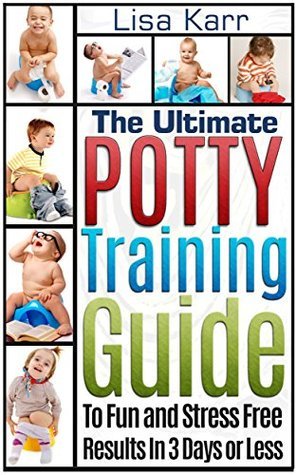 Potty Training: The Ultimate Potty Training Guide To Fun and Stress ...