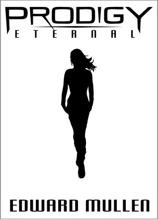 Prodigy Eternal (Prodigy #2) by Edward Mullen | Goodreads