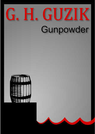 Gunpowder by G.H. Guzik | Goodreads