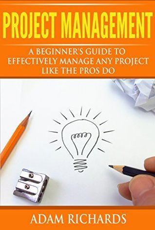 Project Management: The Unofficial Guide: How To Effectively Manage Any ...