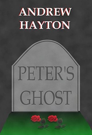 Books for Kids: PETER'S GHOST by Andrew Hayton | Goodreads