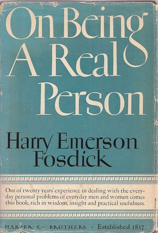On Being a Real Person by Harry Emerson Fosdick | Goodreads