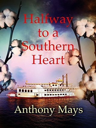 Halfway to a Southern Heart by Anthony Mays | Goodreads
