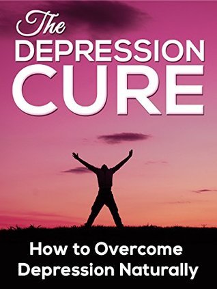 Depression: How to Overcome Depression Naturally by Bob Smith | Goodreads