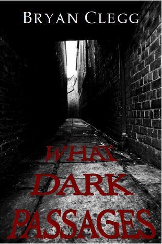 What Dark Passages by Bryan Clegg | Goodreads