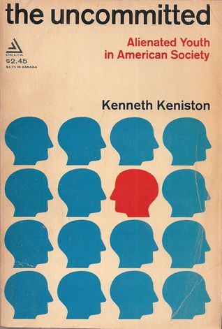 The Uncommitted: Alienated Youth in American Society by Kenneth ...