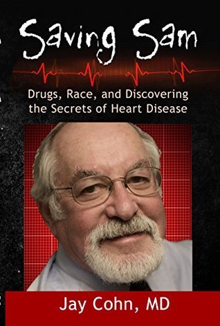 Saving Sam: Drugs, Race, and Discovering the Secrets of Heart Disease ...