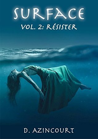 Surface (Romance fantasy): Résister - Livre 2 by D. Azincourt | Goodreads