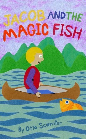 Jacob And The Magic Fish by Otto Scamfer | Goodreads