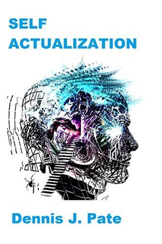 Self Actualization by Dennis J. Pate | Goodreads