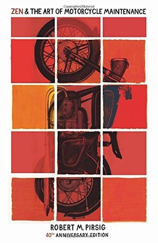 Zen and the Art of Motorcycle Maintenance by Robert M. Pirsig | Goodreads
