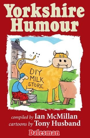 Yorkshire Humour: Jokes, funny stories and humorous sayings compiled ...