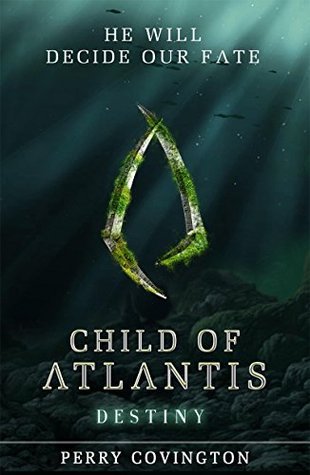 Child of Atlantis: Destiny by Perry Covington | Goodreads