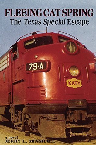 Fleeing Cat Spring: The Texas Special Escape by Jerry Minshall | Goodreads