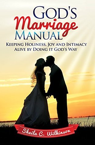 God's Marriage Manual: Keeping Holiness, Joy and Intimacy Alive by ...