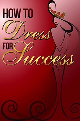 How to Dress for Success: Fashion, Fashion Style Guide, Fashion Style ...
