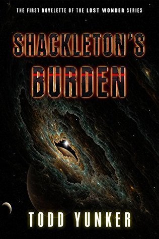 Shackleton's Burden (The Lost Wonder) by Todd Yunker | Goodreads