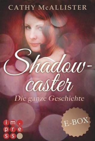 Shadowcaster: Die ganze Geschichte by Cathy McAllister | Goodreads