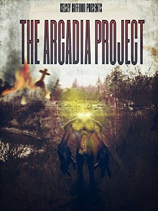 The Arcadia Project by Kelsey Gifford | Goodreads