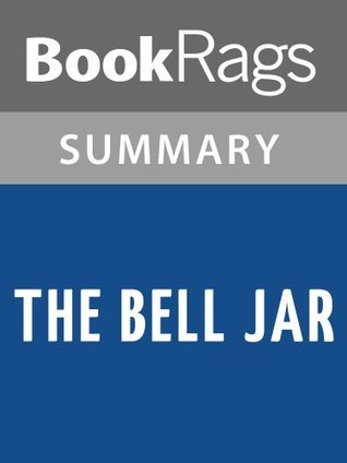 Summary & Study Guide The Bell Jar by Sylvia Plath by BookRags | Goodreads