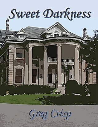 Sweet Darkness: Book 1 (The Sweet Darkness Trilogy) by Greg Crisp ...