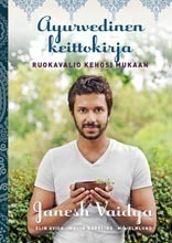 Ayurvedinen keittokirja: Ruokavalio kehosi mukaan by Janesh Vaidya ...