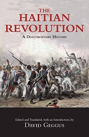 The Haitian Revolution: A Documentary History by David P. Geggus ...