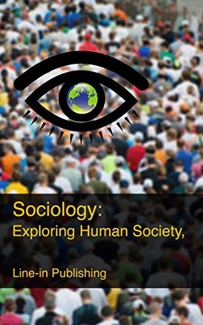 Sociology: Exploring Human Society by Line-in Publishing | Goodreads