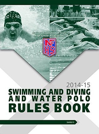 2014-15 NFHS Swimming & Diving and Water Polo Rules Book by NFHS ...
