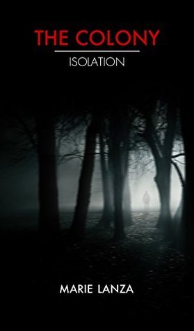 Isolation (The Colony #2) by Marie Lanza | Goodreads