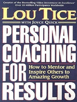 Personal Coaching for Results: How to Mentor and Inspire Others To ...